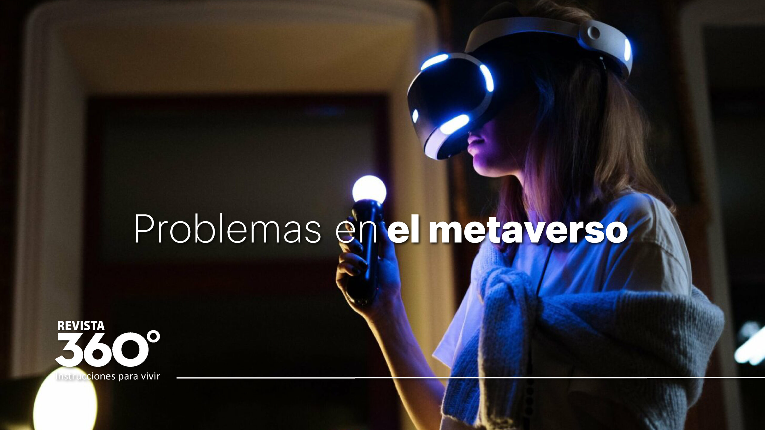 Mujer denuncia acoso sexual en el Metaverso - Revista 360 Grados