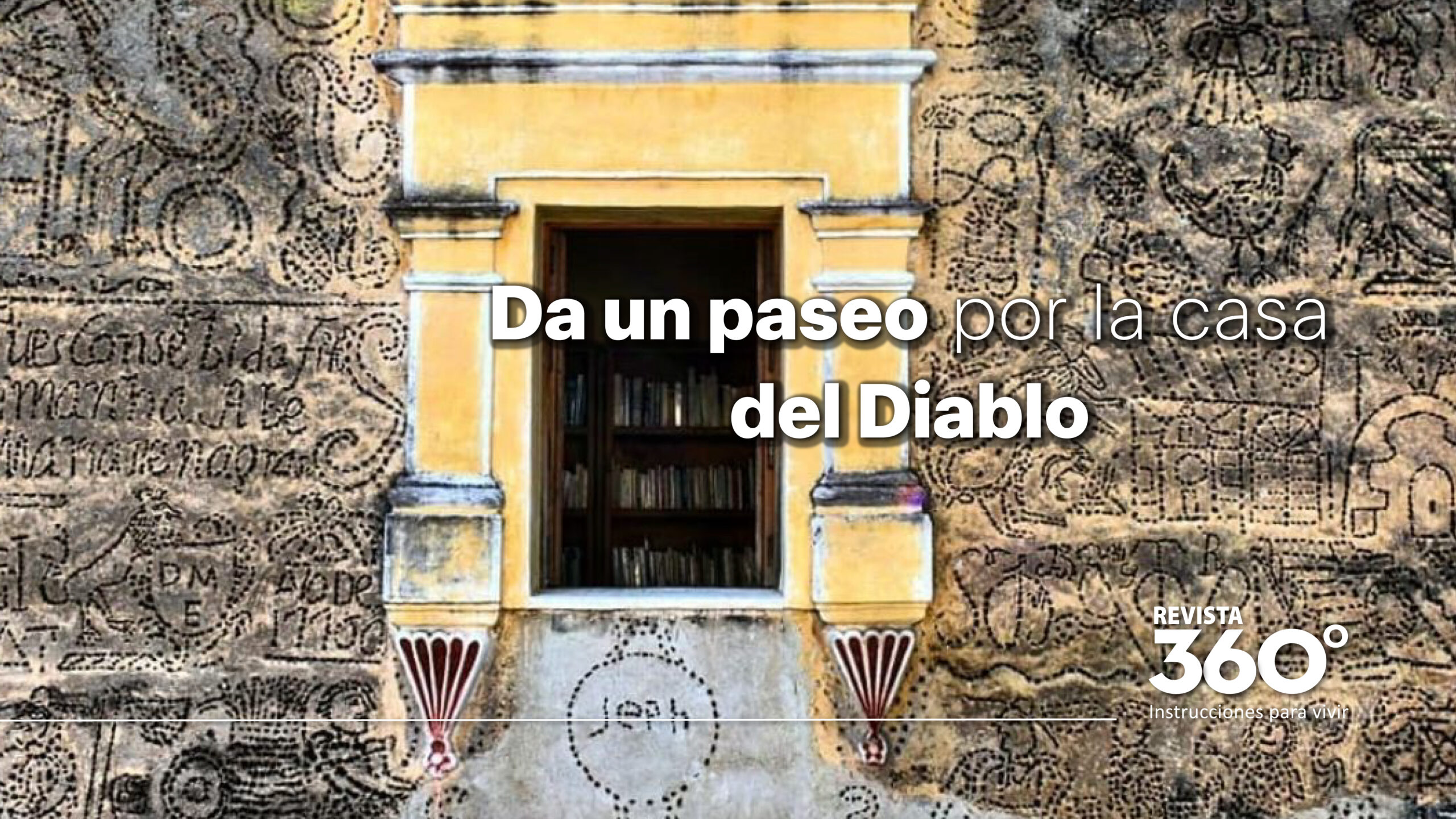 Un paseo por la casa del Diablo - Revista 360 Grados